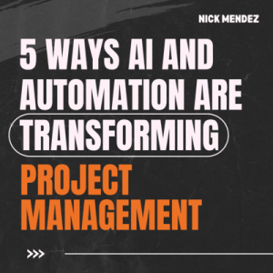5 Ways AI and Automation Are Transforming Project Management